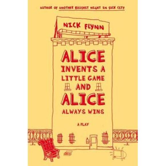 Nick Flynn | Other | Alice Invents A Little Game And Alice Always Wins ...